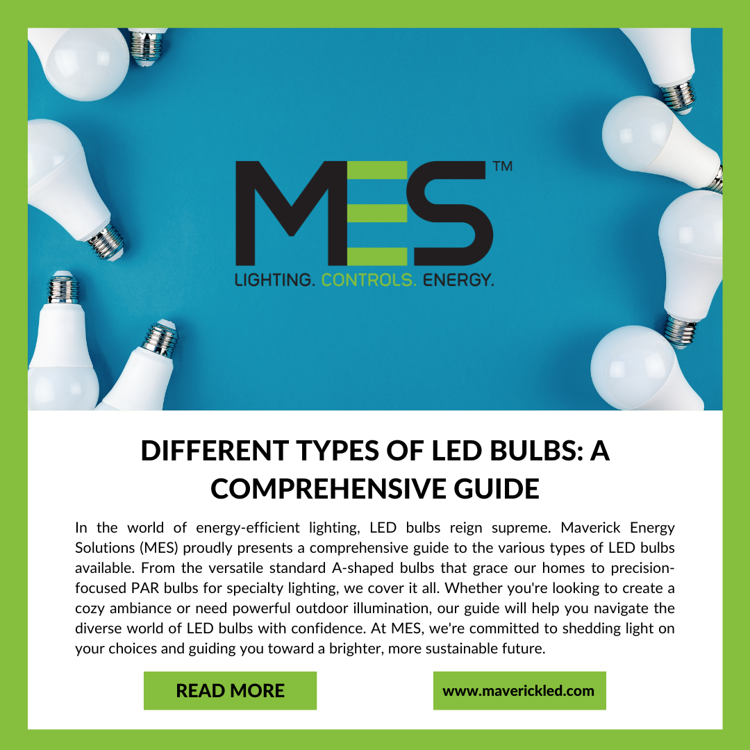 Different Types of LED Bulbs: A Comprehensive Guide – Maverick LED